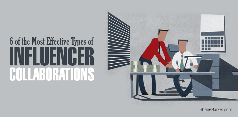 6 of the Most Effective Types of Influencer Collaborations | by Shane ...