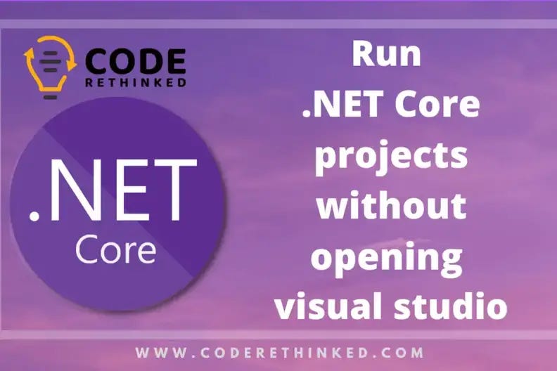 How to run dotnet core projects without opening a visual studio | by Karthik Chintala | Medium