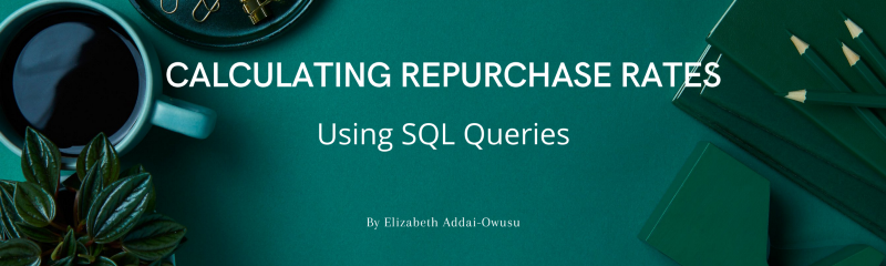 How to Use SQL to calculate Monthly and Weekly Repurchase Rates. | by ...