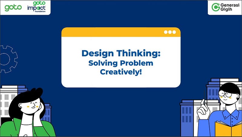 Exploring the Power of Design Thinking: Solve Problem Creatively! | by ...