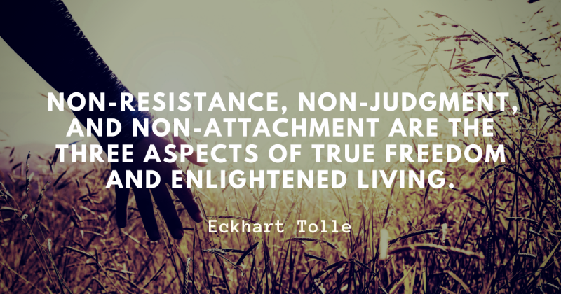Non-resistance, non-judgment, and non-attachment are the three aspects ...