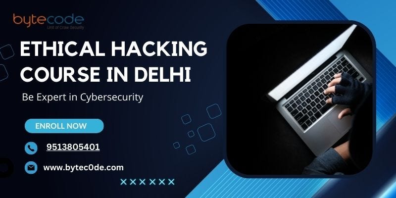 Ethical Hacking Course in Delhi: Be Expert in Cybersecurity | by ...