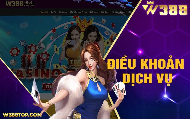 Điều Khoản Dịch Vụ W388🔑 - W388 - Medium