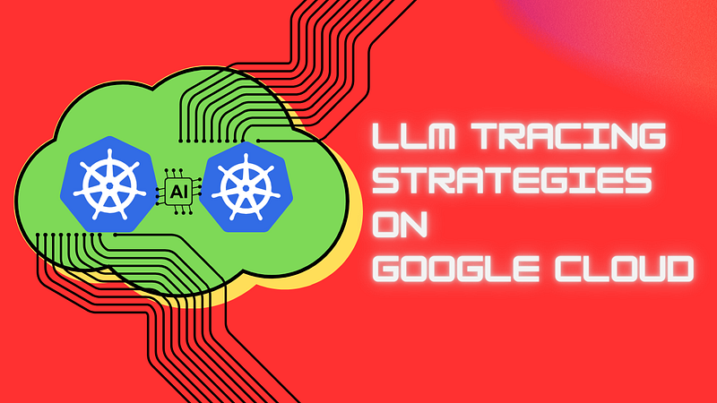 Tracing Strategies For LLMs running on Google Cloud Run | by Jay Reddy | GoPenAI