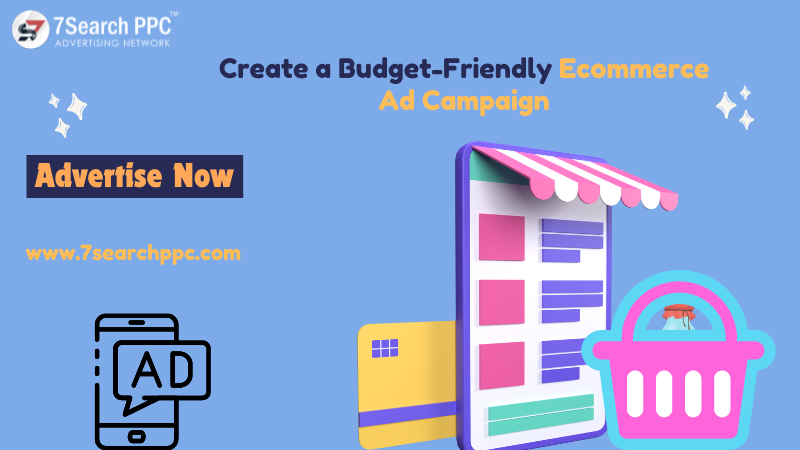 How Can I Create a Budget-Friendly Ecommerce Ad Campaign? | by E ...