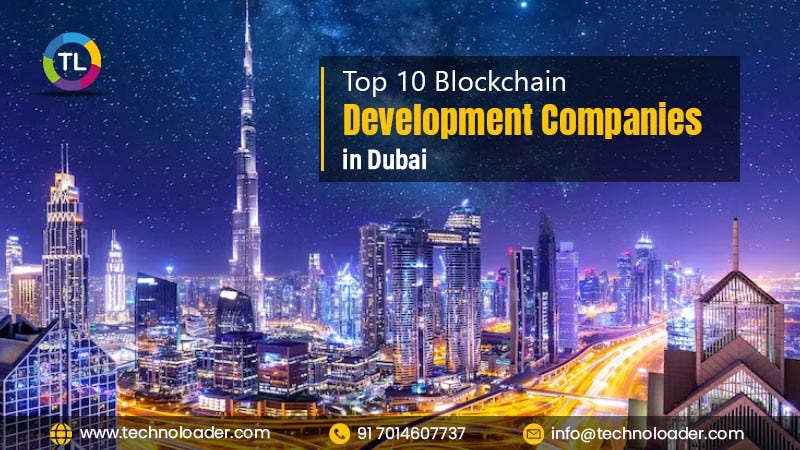 Top 10 Blockchain Development Companies in Dubai | by Technoloaderindia | Apr, 2024 | Medium