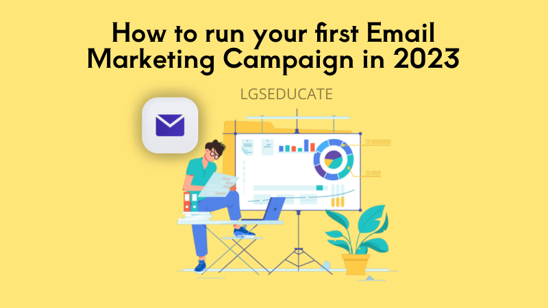 How to run your first Email Marketing Campaign in 2024 | by LGS Educate ...