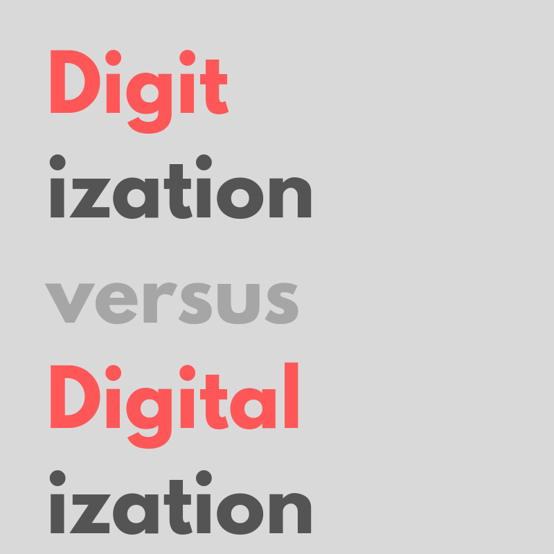 The difference between Digitization versus Digitalization and why the ...
