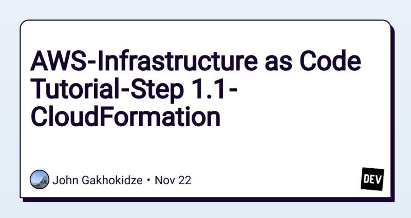 AWS — Infrastructure as Code Tutorial — Step 1.1 — CloudFormation | by ...