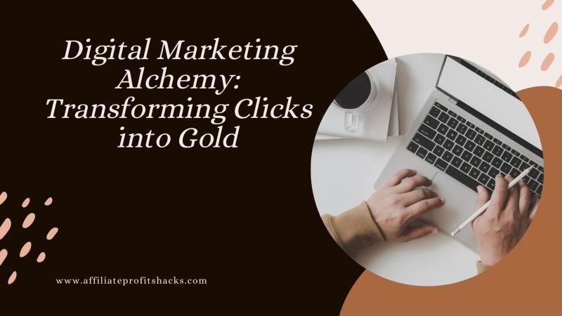 Digital Marketing Alchemy: Transforming Clicks into Gold | by Michael Weare | Medium