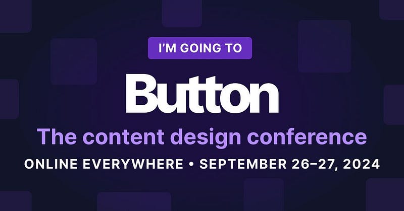 Button 2024 Content Design Conference: Day One Takeaways | by Ellice ...