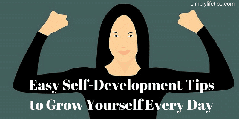 Easy Self Development Tips to Grow Yourself Every Day | Simply Life ...