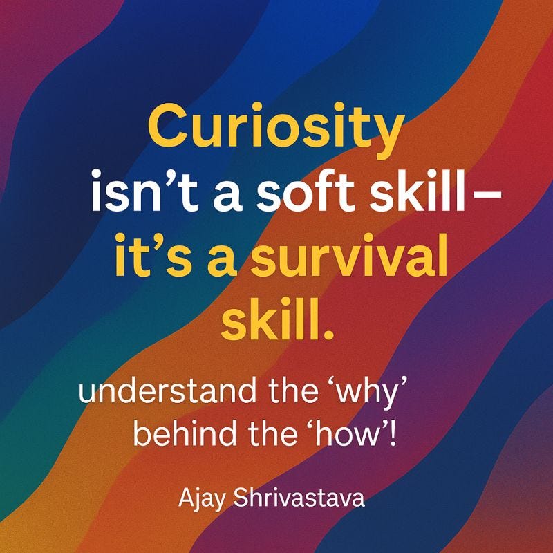 Why I Believe Curiosity Is the Most Underrated AI Skill | by Ajay Kumar ...