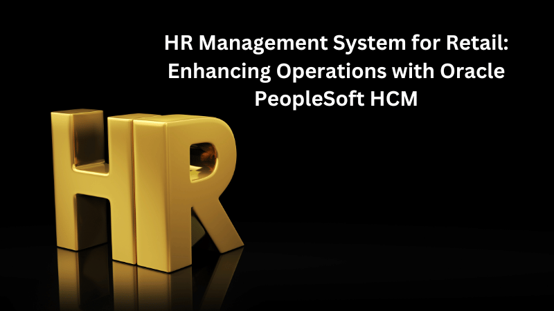 HR Management System for Retail: Enhancing Operations with Oracle ...