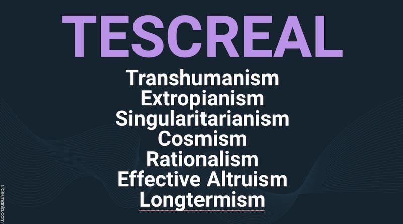 TESCREAL — Transhumanism, Extropianism, Singularitarianism, Cosmism ...