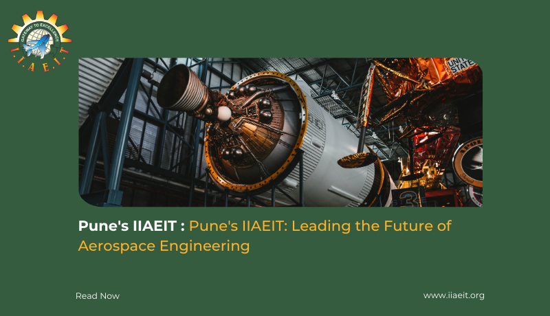 Pune’s IIAEIT: Leading the Future of Aerospace Engineering | by Iiaeit ...