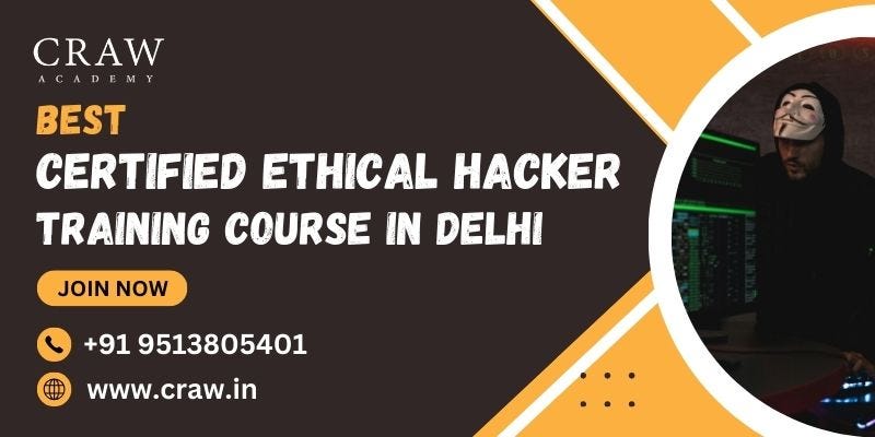 Best Certified Ethical Hacker Course Training In Delhi | by Craw ...