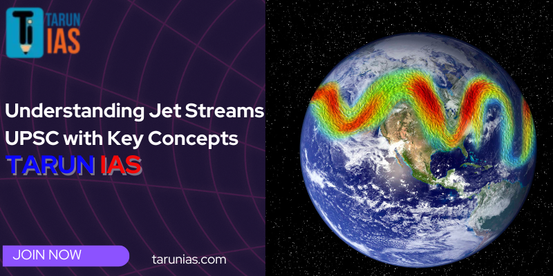 Understanding Jet Streams UPSC with Key Concepts | by Gopaltarunias | May, 2024 | Medium