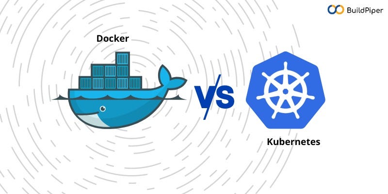 Docker versus Kubernetes: Know the Difference | by BuildPiper ...