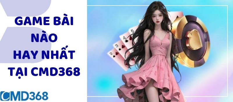 Game danh bai nao hay nhat tai nha cai ca cuoc uy tin CMD368 2024 | by cmd368ai | Feb, 2024 | Medium