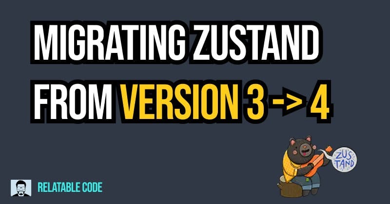 How to migrate Zustand from Version 3 to 4 | by Diego Ballesteros (Relatable Code) | Medium