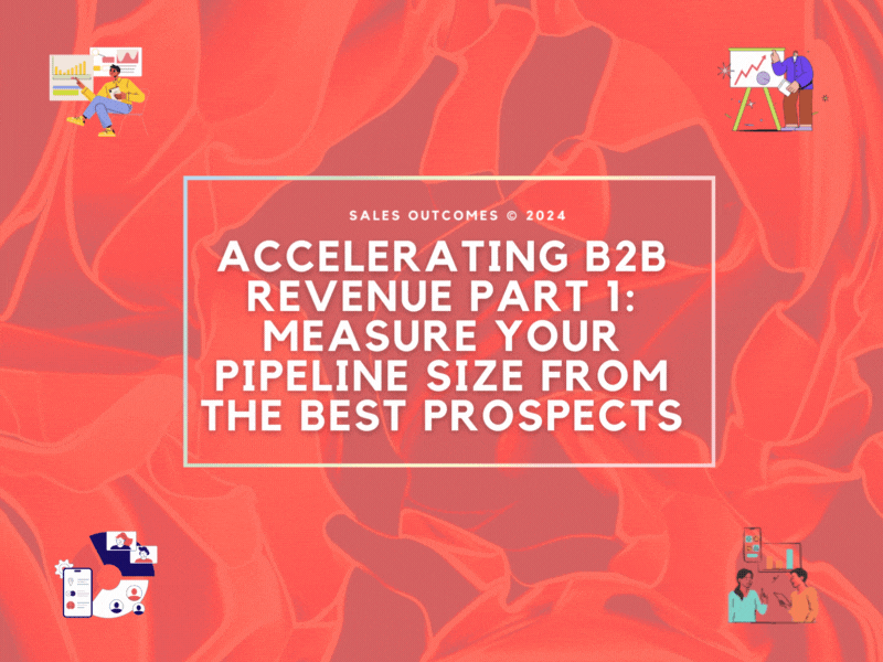 Accelerating B2B Revenue Part 1: Measure Your Pipeline Size From The ...