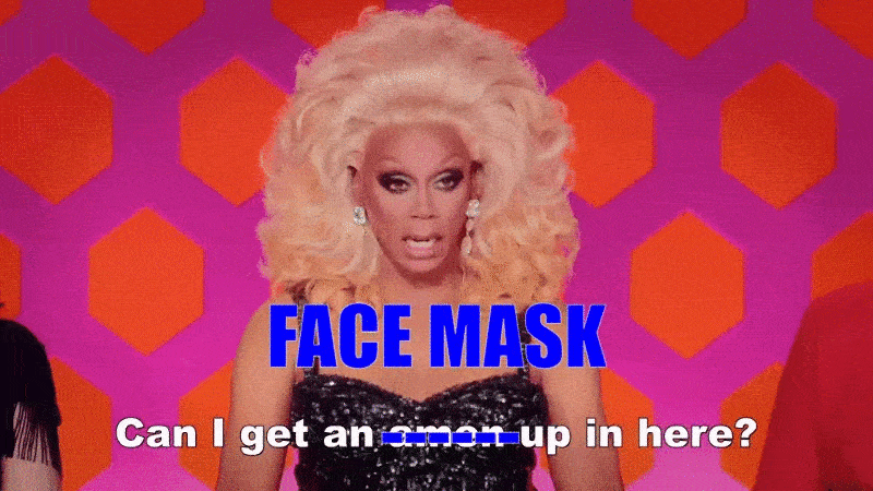 Wear face masks. Please.. Even RuPaul approves. Thanks. | by Marek Čech ...