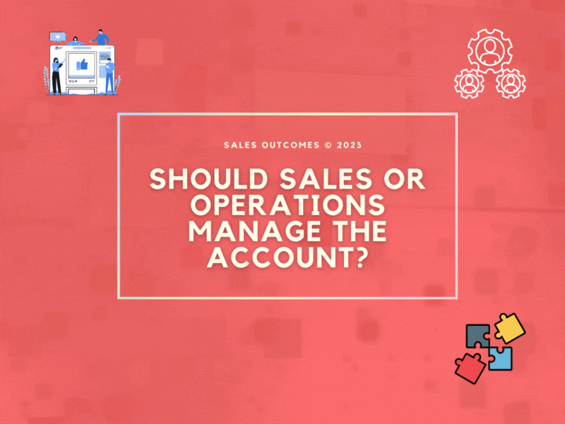 Should Sales or Operations Manage the Account? | by Hernan Vera | Sales ...