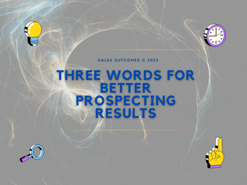 Three Words For Better Prospecting Results | by Hernan Vera | Sales ...
