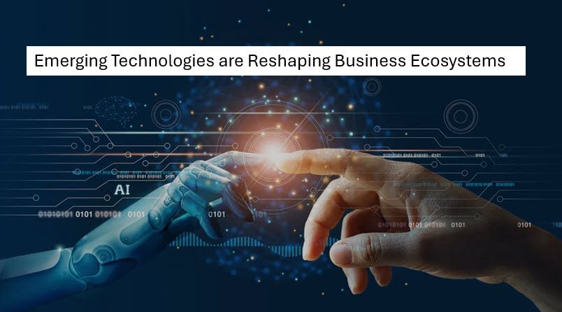 How Emerging Technologies are Reshaping Business Ecosystems | by Paul ...