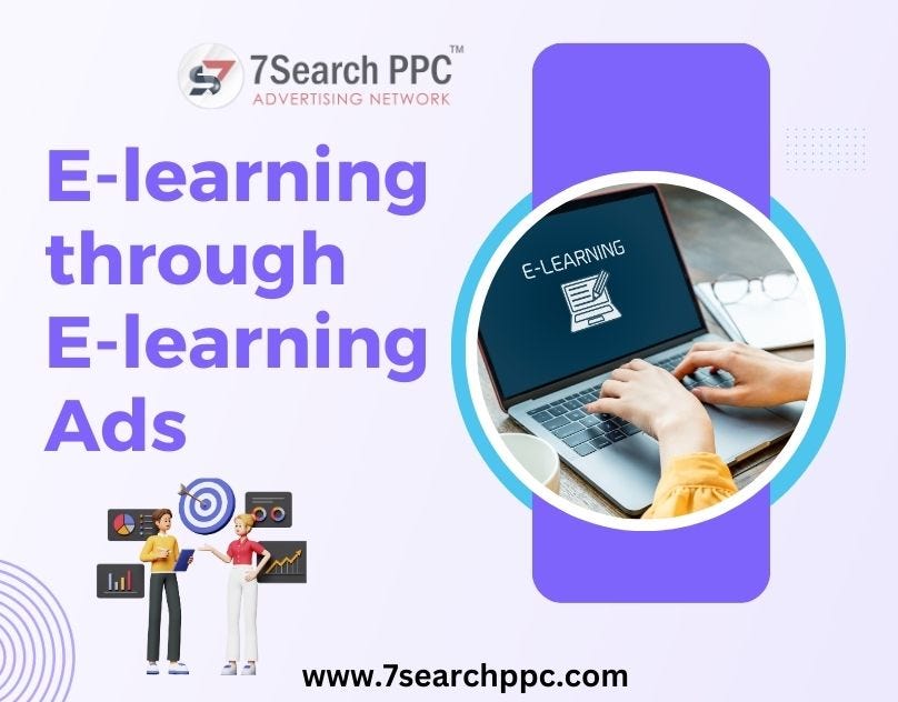 E-Learning Ads: The Future of E-learning through PPC Ads | by E ...