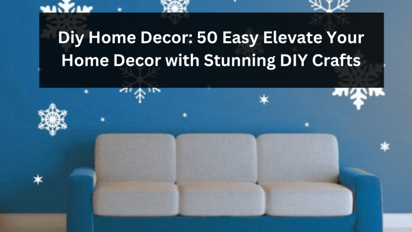Elevate Your Home Decor with DIY Masterpieces | by Universal Hub | Feb ...