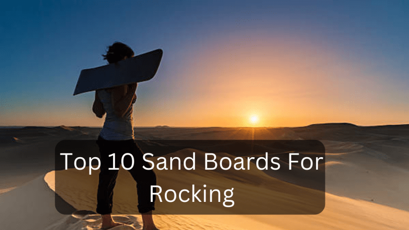 The Ultimate Guide to Top 10 Sand Boards for Rocking | by Universal Hub ...