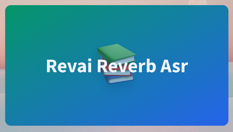Today’s Open Source (2024–10–09): Speech Recognition System Reverb ASR ...