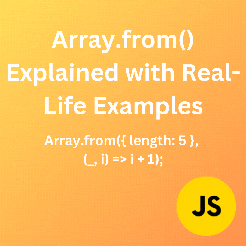 Mastering Array.from() in JavaScript with Real-Life Examples 🚀 | by Vishal Solanki | Medium