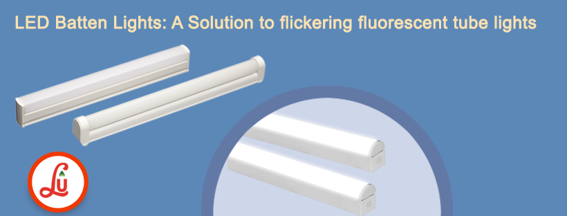 LED BATTEN LIGHTS A SOLUTION TO FLICKERING FLUORESCENT TUBE LIGHTS (FTL ...