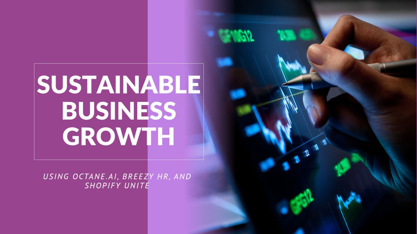 Sustainable Business Growth: Octane.ai, Breezy HR, and Shopify — A ...