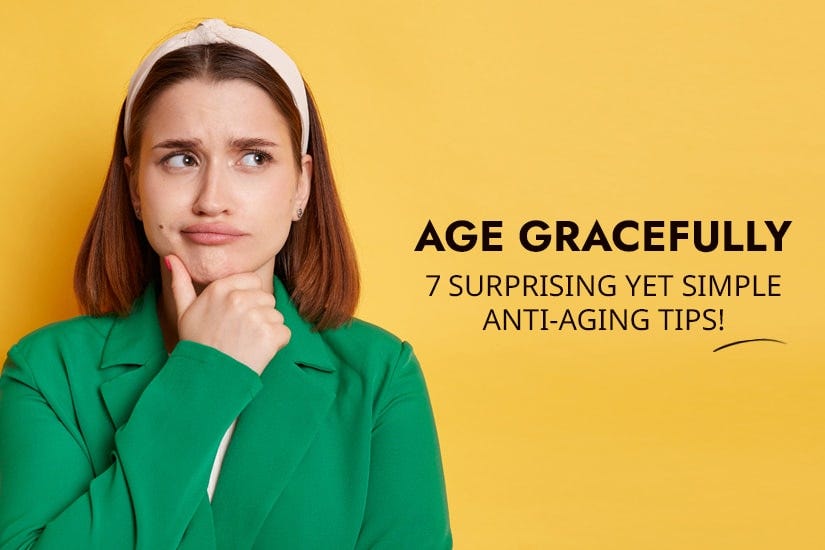 AGE GRACEFULLY: 7 SURPRISING YET SIMPLE ANTI-AGING TIPS! | by Dazzlerr ...