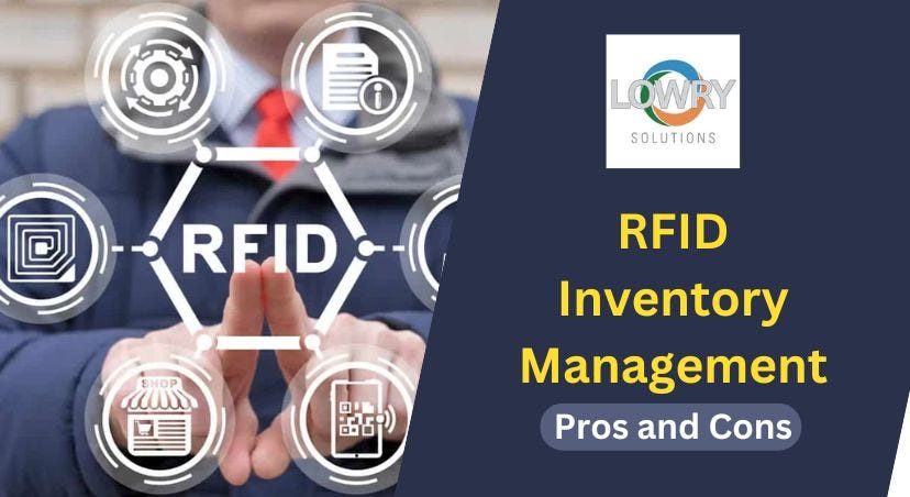 Pros and Cons of RFID for Inventory Management | by Lowry Solutions ...