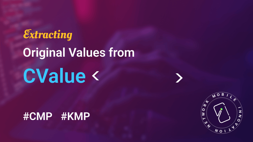 Extracting Original Values from CValue in Kotlin Multiplatform | by Chetansinh Rajput | Mobile ...