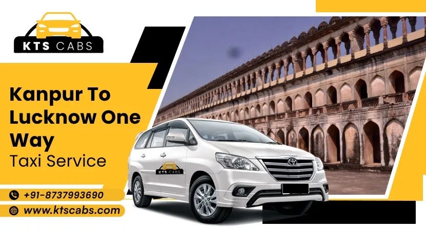 Kanpur To Lucknow Taxi Service | KTS Cabs | by KTS Cabs | Apr, 2025 ...