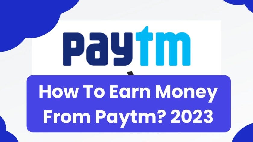 How To Earn Money From Paytm? 2023 | by Adnan ahmad | Medium