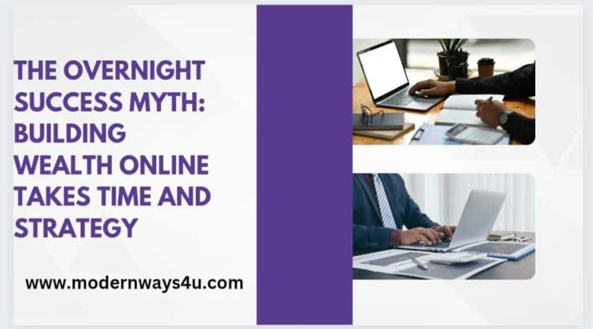 The Overnight Success Myth: Building Wealth Online Takes Time and ...
