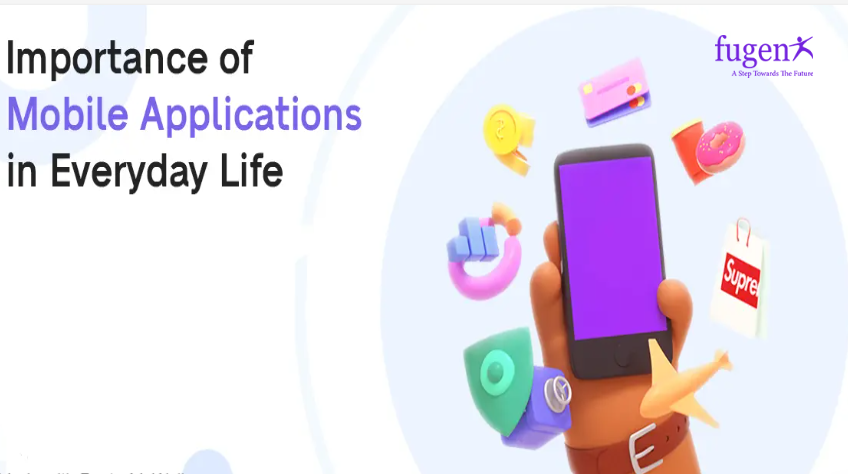 Importance of Mobile Application in Everyday Life and Hence the ...