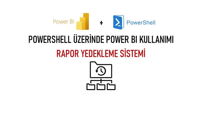 PowerShell Üzerinde Power BI Kullanımı — Rapor Yedekleme Sistemi | by ...