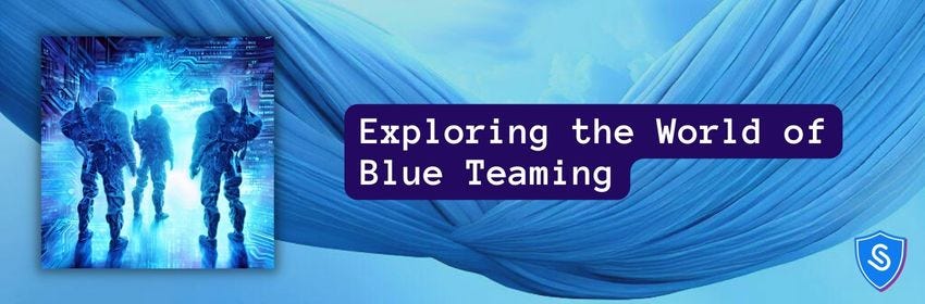 The Defenders of Cyberspace: Exploring the World of Blue Teaming | by ...