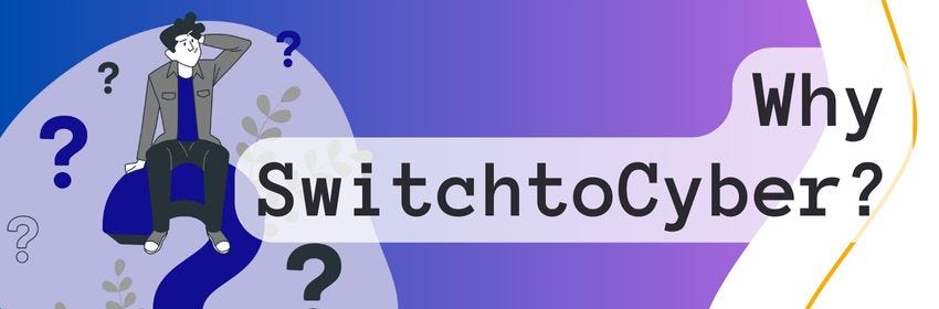 Why Switch to Cyber ?. Empowering Your Journey into… | by SwitchtoCyber ...