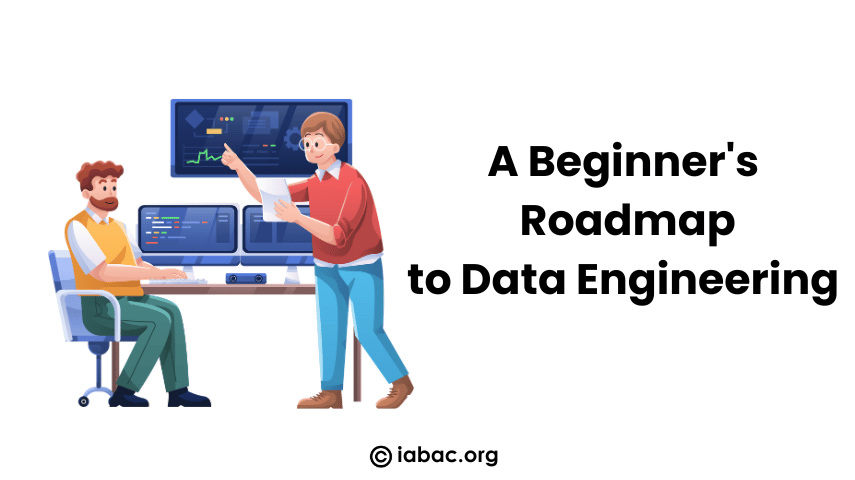 A Beginner’s Roadmap to Data Engineering | IABAC | by Vamsi T | Medium