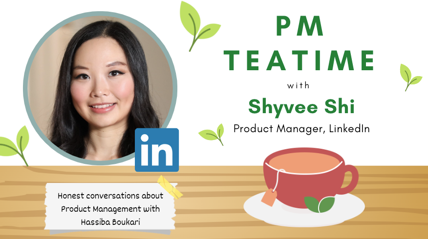PM Teatime with Shyvee Shi ☕. In-depth interviews with product… | by Hassiba Boukari | Medium