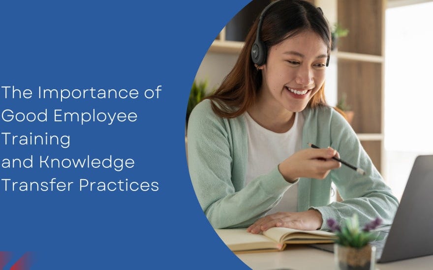The Importance of Good Employee Training and Knowledge Transfer ...